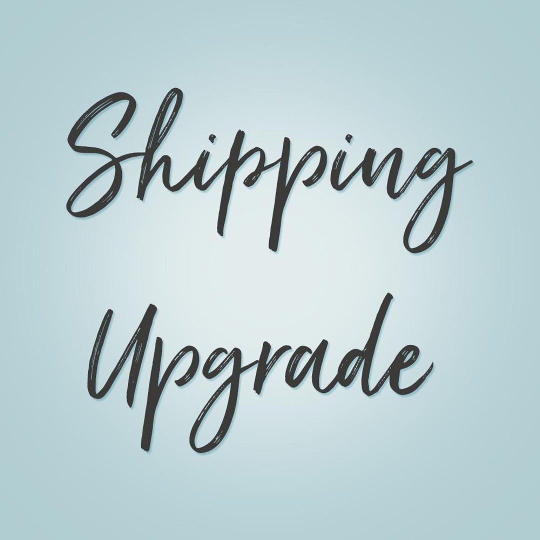 SHIPPING Upgrade - Shipping Upgrade ONLY - Etsy