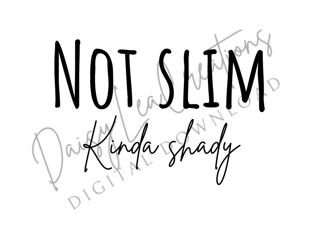 Not Slim Kinda Shady |PNG| Digital File |instant Download| Funny - Etsy