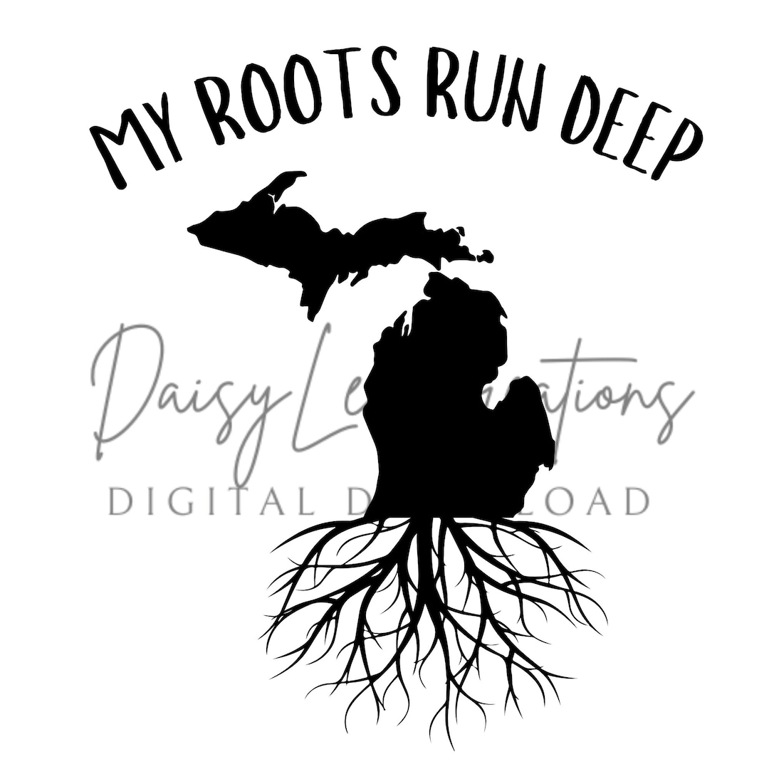 Roots Run Deep | MI | PNG | Digital Download - Etsy