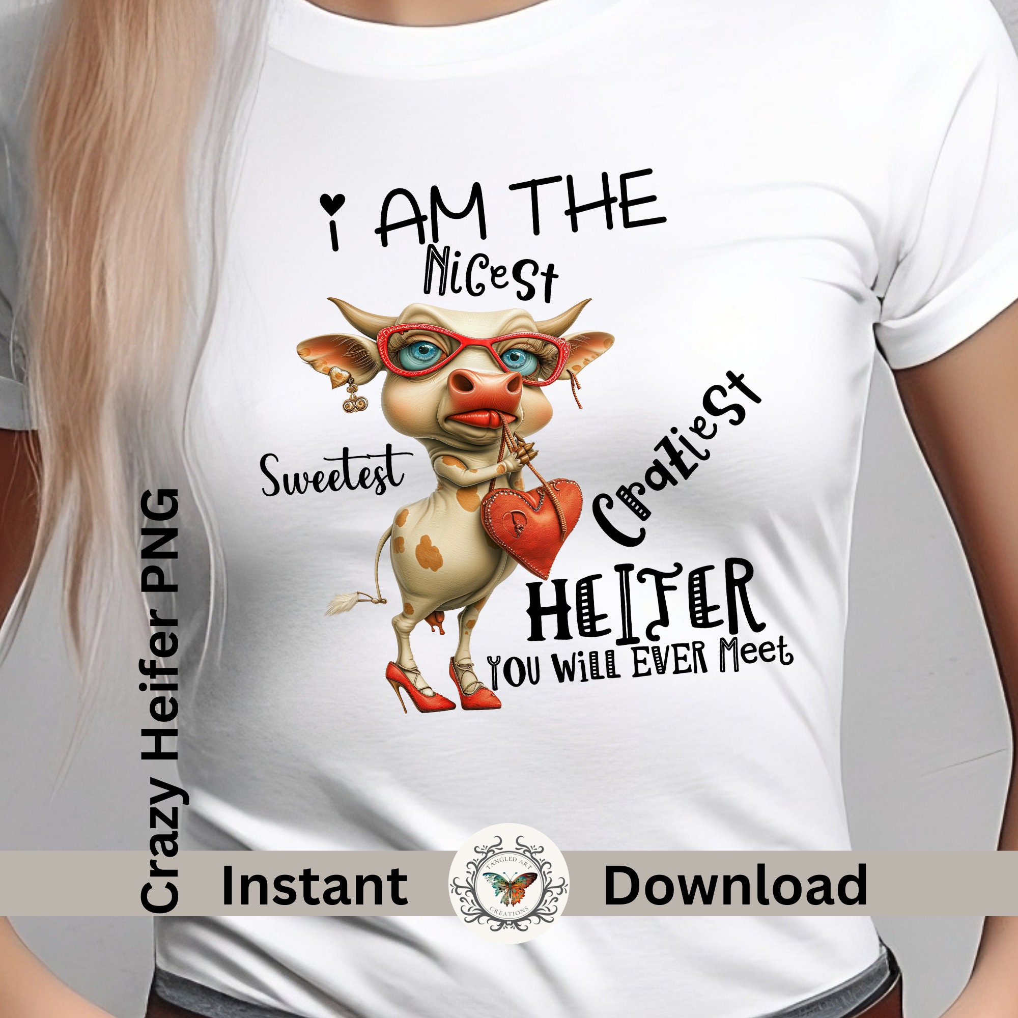 I Am the Nicest Crazy Heifer, PNG File 4000x4000, 300 DPI, Cow Lovers ...