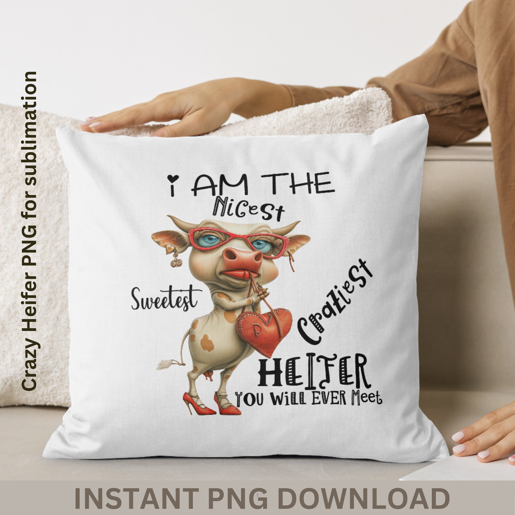 I Am the Nicest Crazy Heifer, PNG File 4000x4000, 300 DPI, Cow Lovers ...