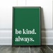 Printable Wall Art | Be Kind. Always. | Inspirational Wall Art | Quote ...