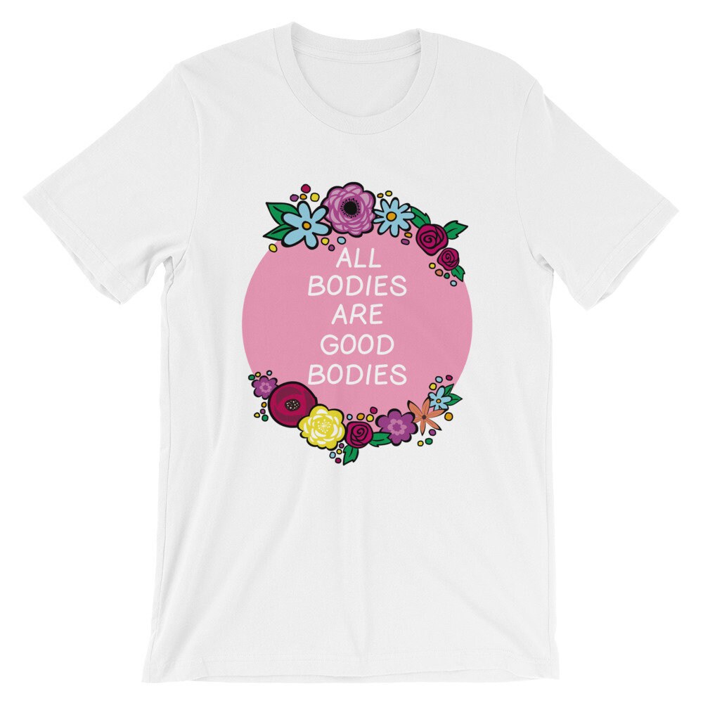 All Bodies Are Good Bodies Shirt Body Positivity Body | Etsy