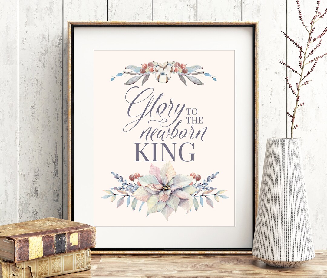 Glory to the Newborn King PRINT, Christmas Quote Printable for Holiday ...