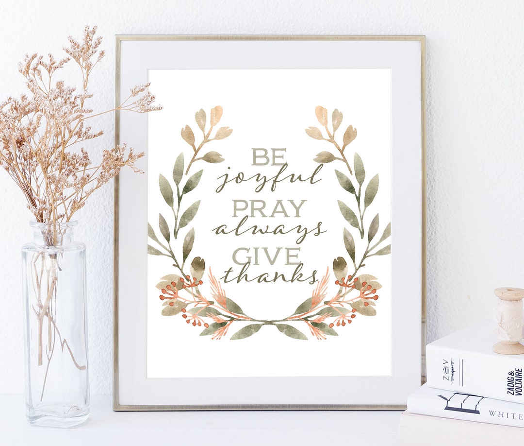 Be Joyful Pray Always Give Thanks AUTUMN PRINTABLE, Thanksgiving ...