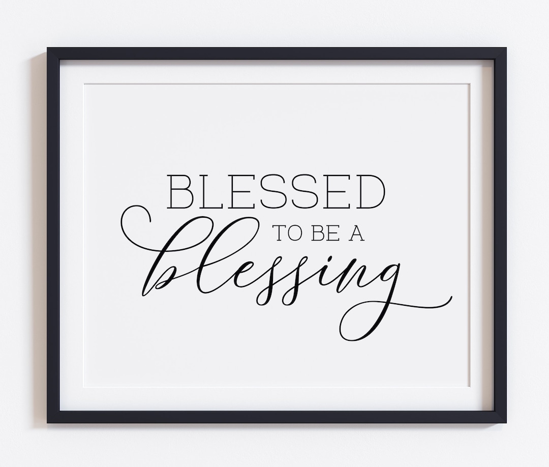 Blessed to Be A Blessing PRINTABLE, Biblical Wall Art and Christian ...