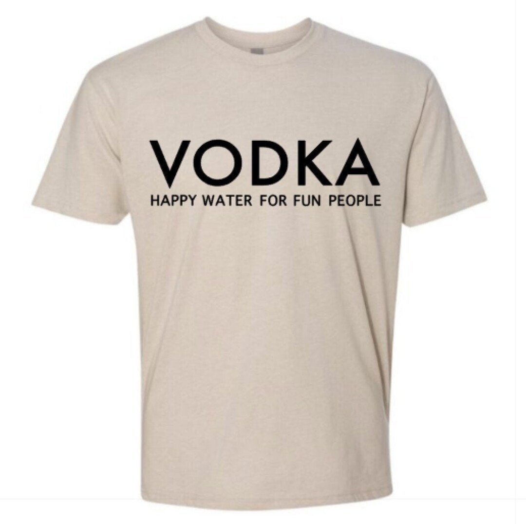 Funny Vodka Shirt, Vodka Happy Water for Fun People Shirt,men Shirt ...