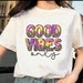 Good Vibes Custom Shirt - Etsy