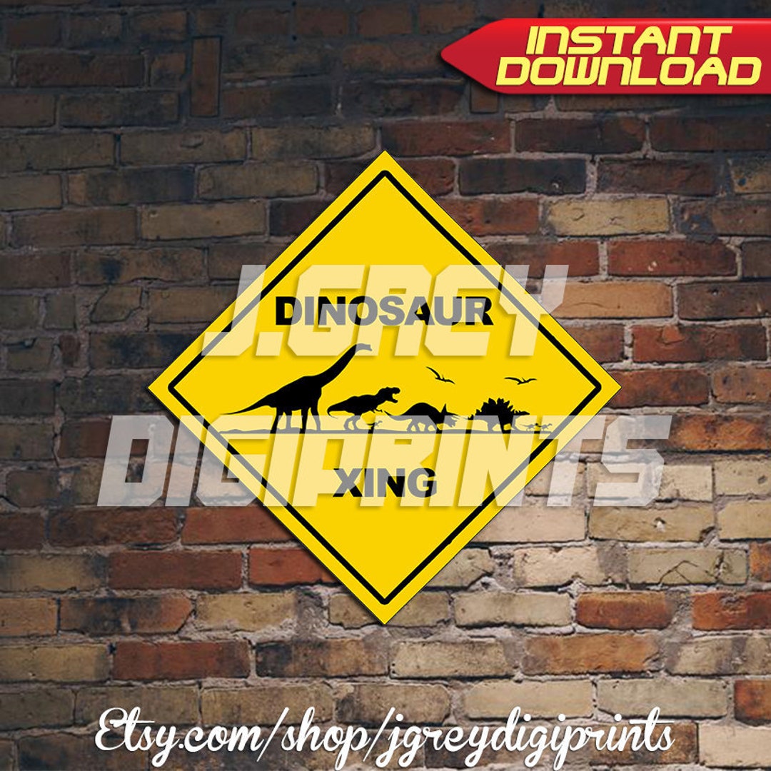 Dinosaur Xing Dinosaur Sign - INSTANT DOWNLOAD, Dinosaur Party ...