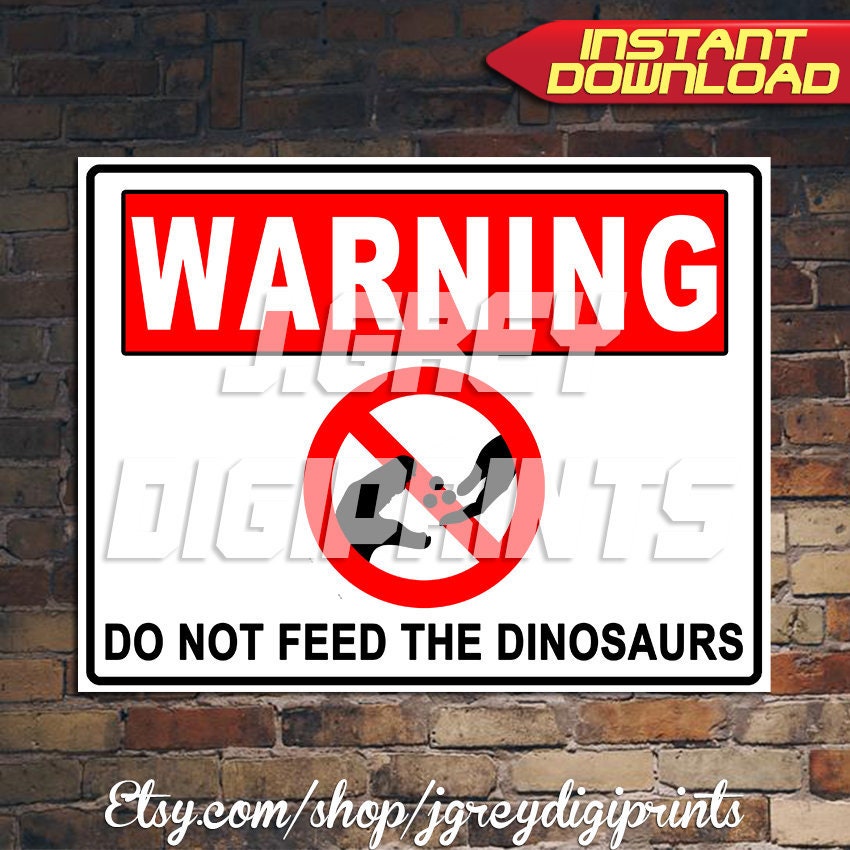 Warning Do Not Feed the Dinosaurs Dinosaur Sign, INSTANT DOWNLOAD ...
