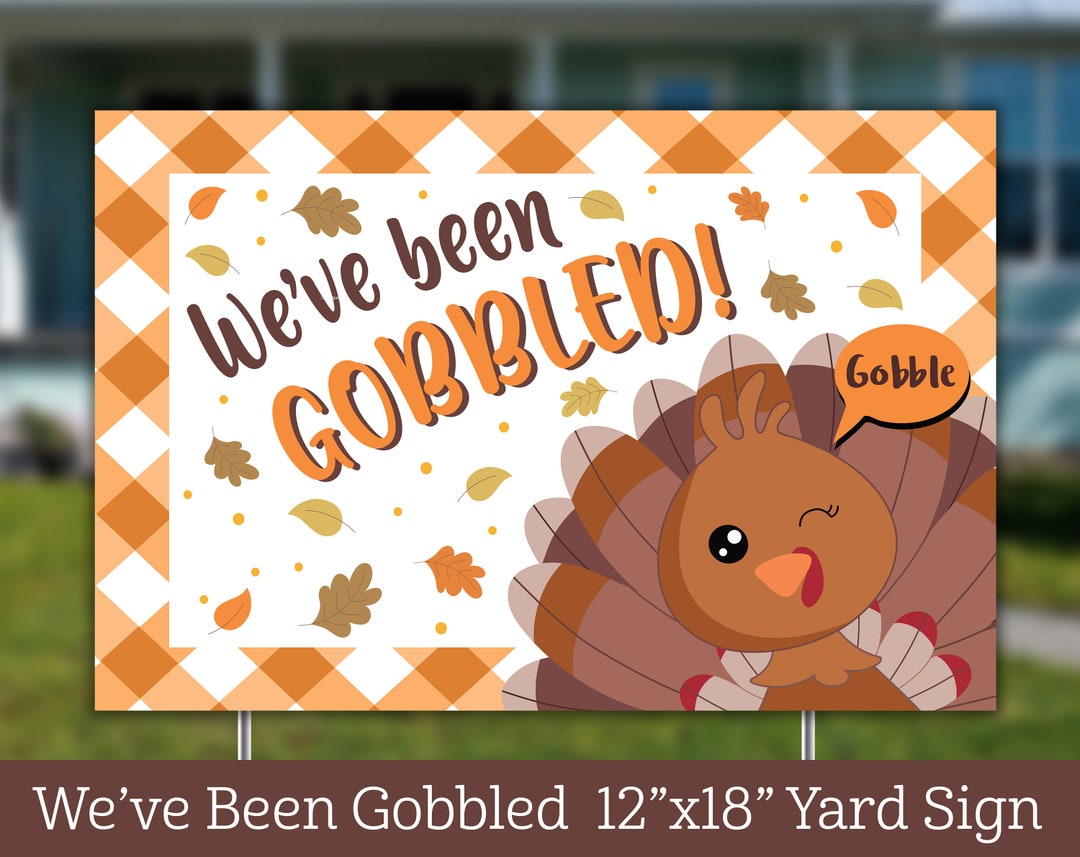 We've Been Gobbled Yard Sign, INSTANT DOWNLOAD, Thanksgiving Game ...