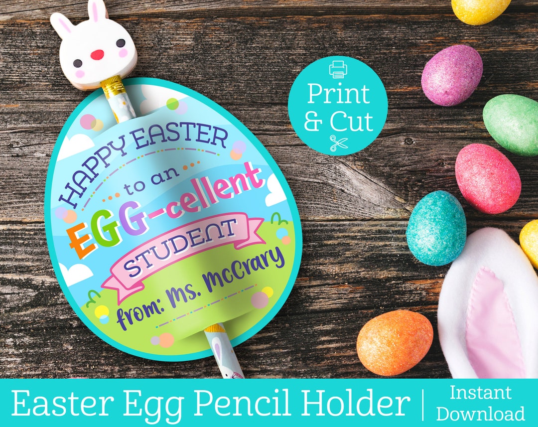Egg-cellent Student, Instant Editable Download, Easter Pencil Toppers ...