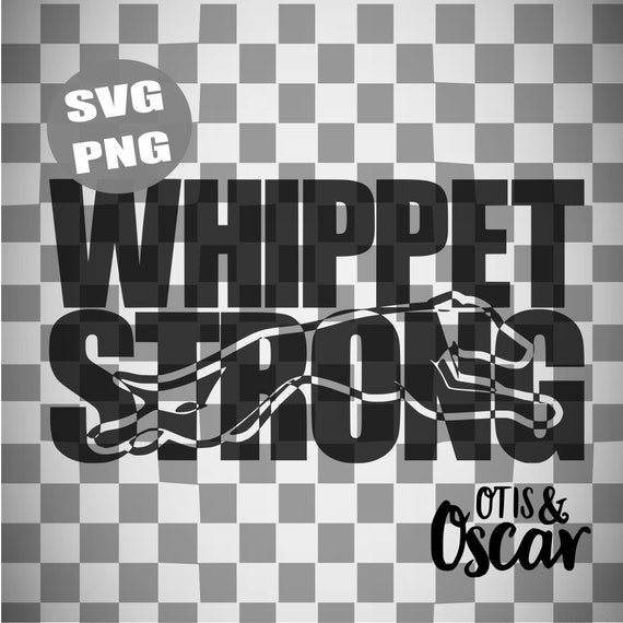 Whippets Strong SVG PNG - Etsy