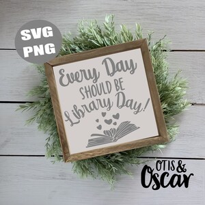 Everyday Should Be Library Day SVG PNG - Etsy