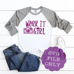 Work It Girl SVG Photographer Shirt Design Cricut Design Shirt Design ...