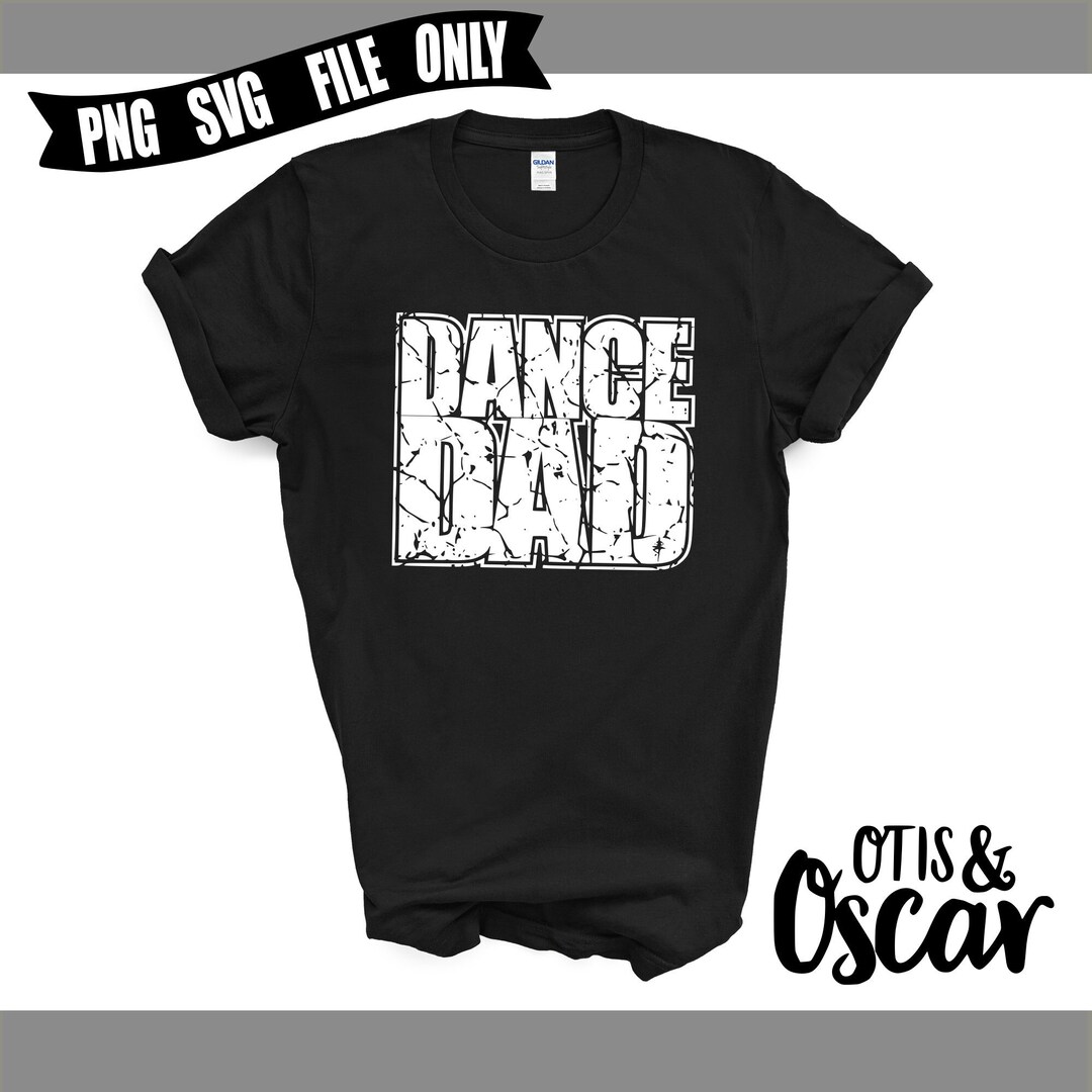 Dance Dad SVG, Dance Dad PNG Shirt File - Etsy