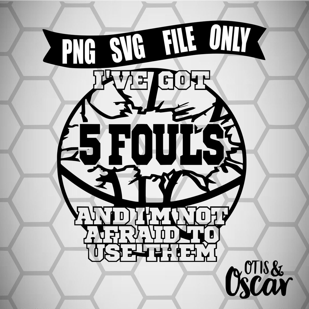 Funny Basketball Design, I've Got 5 Fouls SVG, Funny Basketball PNG - Etsy