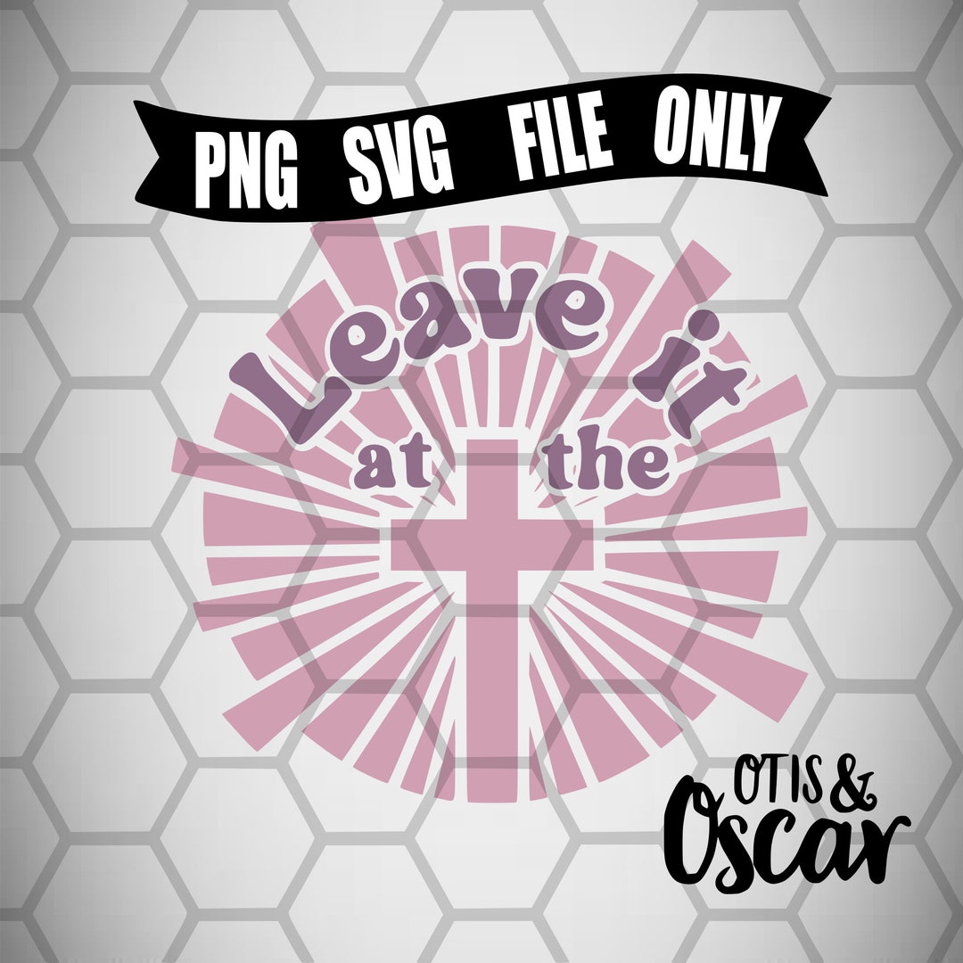 Woman's Religious SVG, Women of Faith PNG, Leave It at the Cross - Etsy