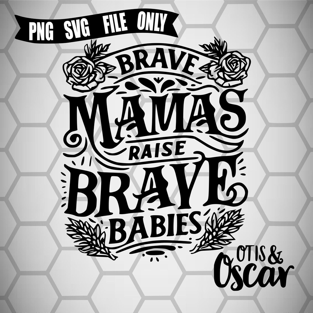 Brave Mamas Raise Brave Babies PNG SVG Shirt Design - Etsy