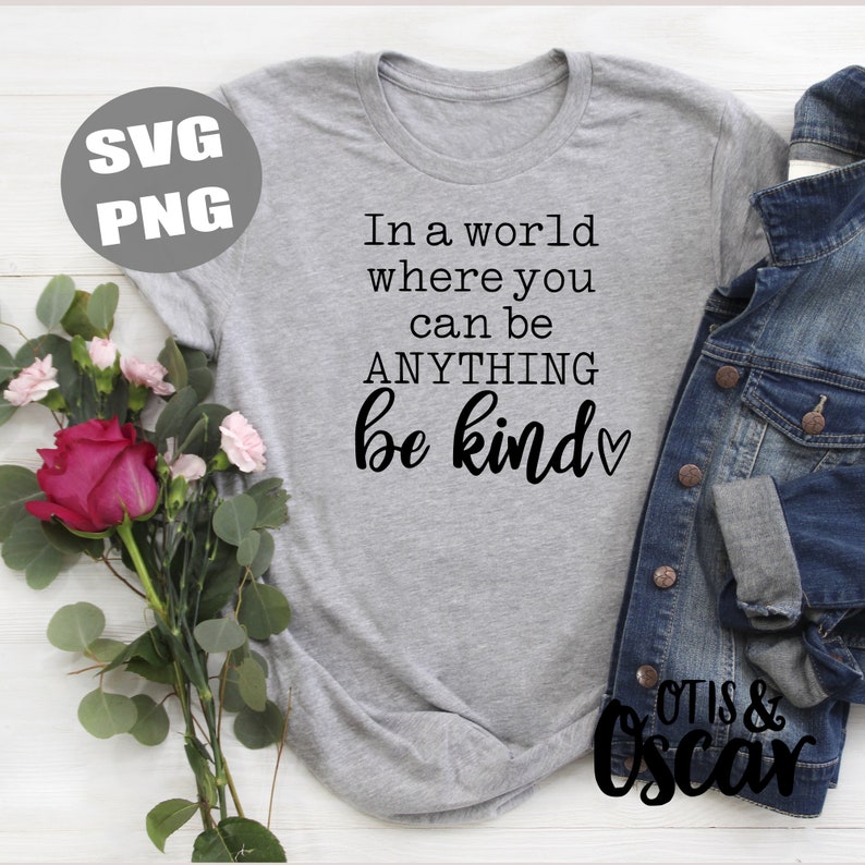 Kindness SVG, in A World Where You Can Choose Anything PNG - Etsy
