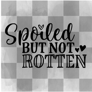 Spoiled but Not Rotten - Little Girl SVG - Baby SVG - Grandma's Girl - Etsy