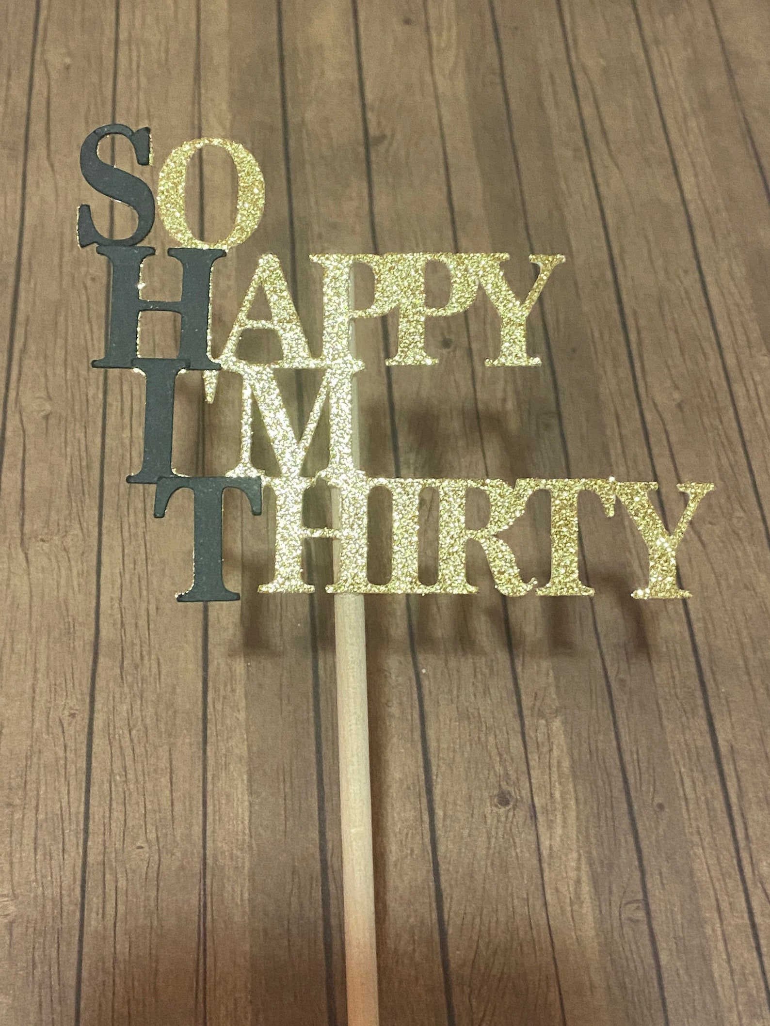 SHIT so Happy Im Thirty Cake Topper / Birthday / 30 / so Happy Im ...