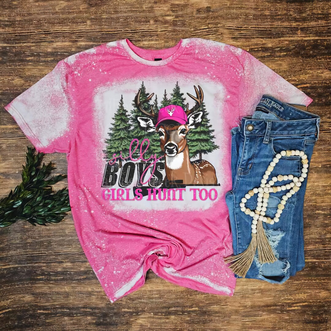 Silly Boys Girls Hunt Too. Deer Hunting Season Graphic T-shirt. Buck ...