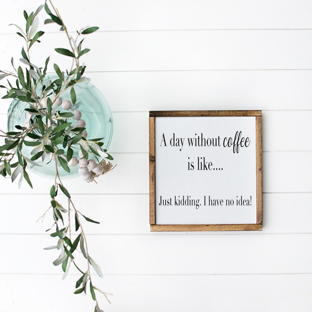 A Day Without Coffee Sign Coffee Bar Sign Funny Kitchen - Etsy