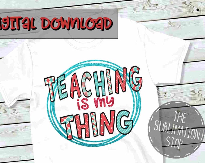 Teaching is My Thing Sublimation Design School Teacher Reading ...