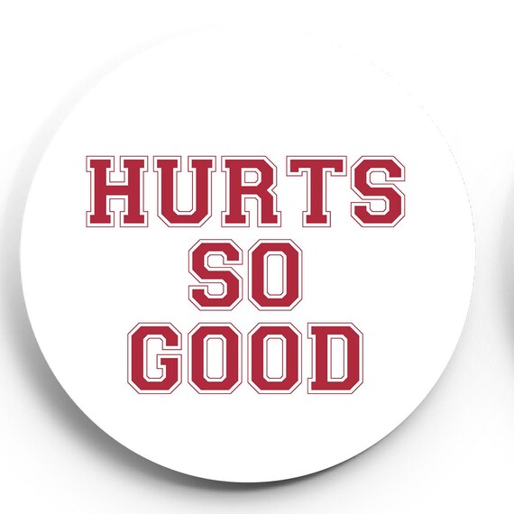 It Hurts So Good