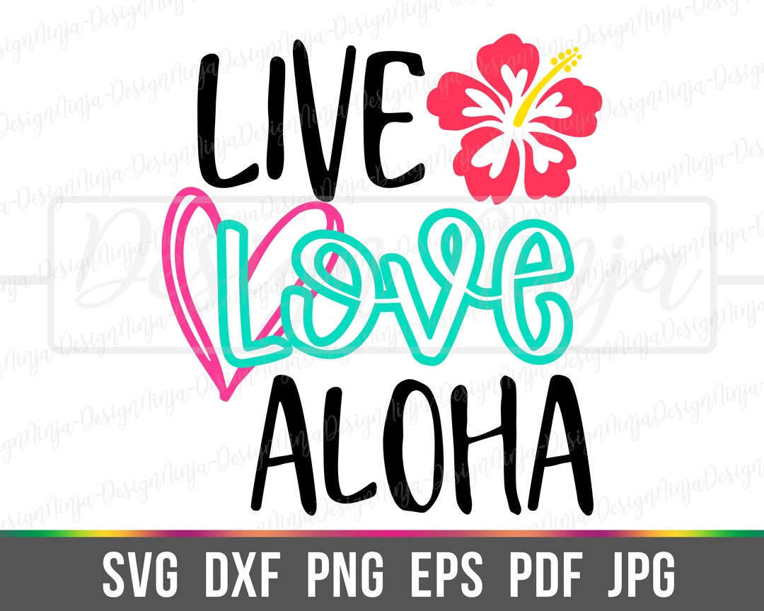 Live Love Aloha Svg, Summer Cut File Download, Sublimation Hawaii Png ...
