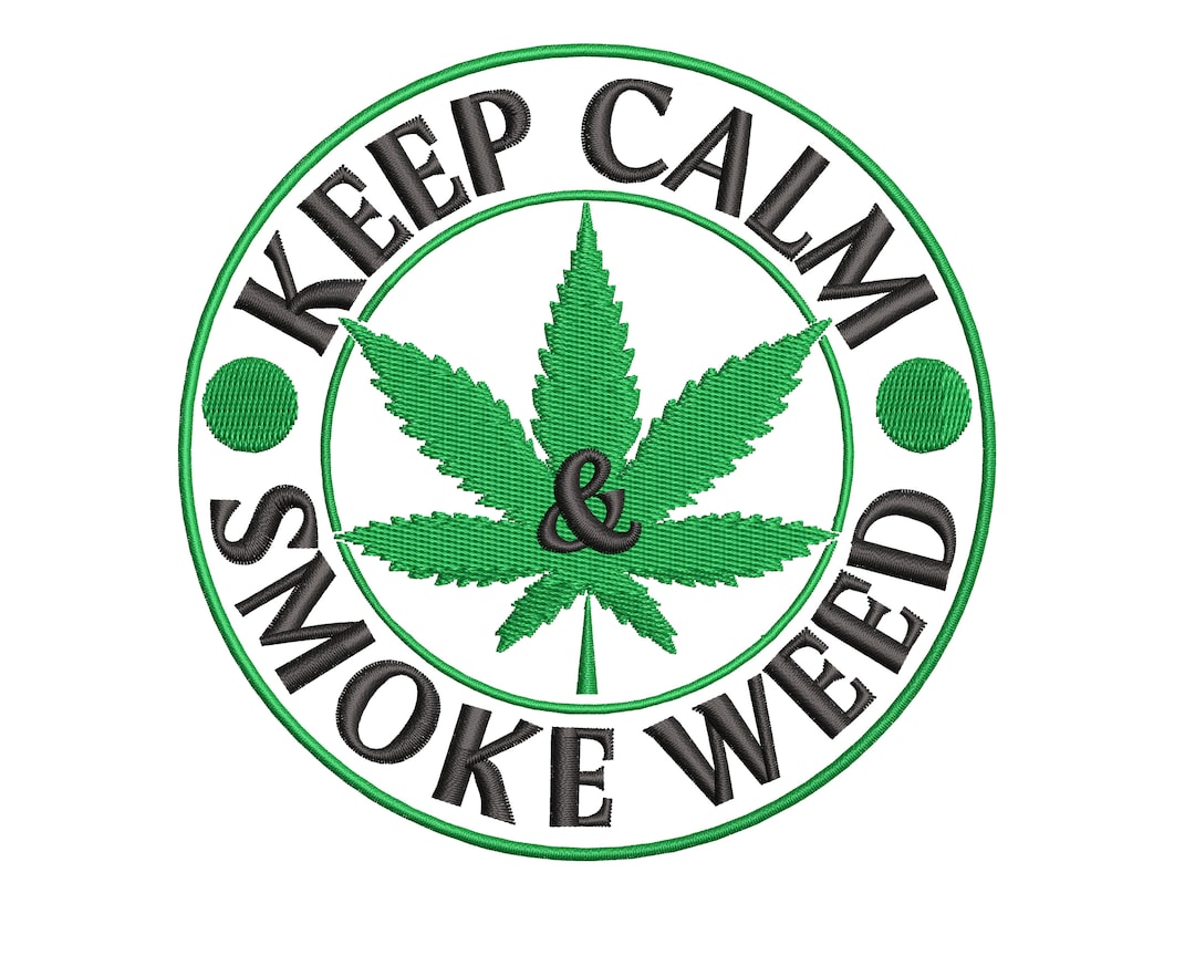 Funny Weed Quote Embroidery Design. Keep Calm and Smoke Weed, Cannabis ...