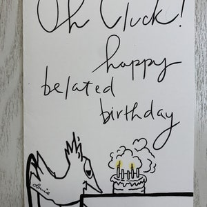 Oh Cluck! Happy Belated Birthday / Greeting Card / “clucked Up” Card ...