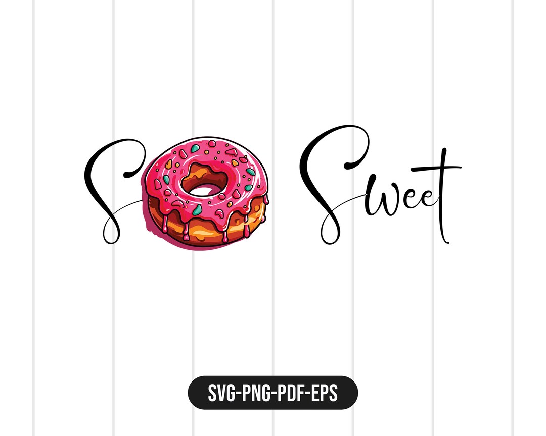 So Sweet SVG, so Sweet Quote SVG, Sweet Illustration, Sweet Kid Clipart ...