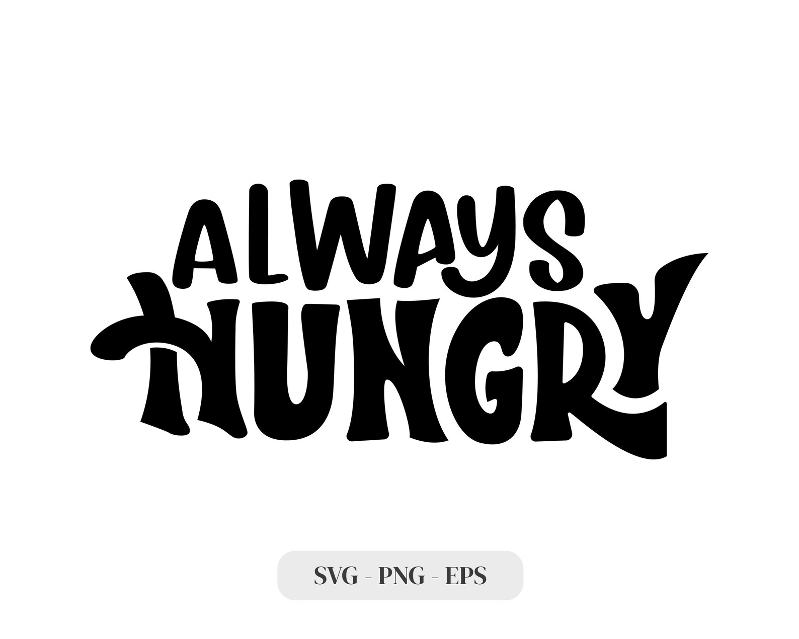 Always Hungry SVG SVG Files for Cricut Funny Svg, Hangry Svg, Food ...