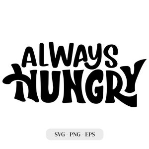 Always Hungry SVG - SVG Files for Cricut - Funny Svg, Hangry Svg, Food ...