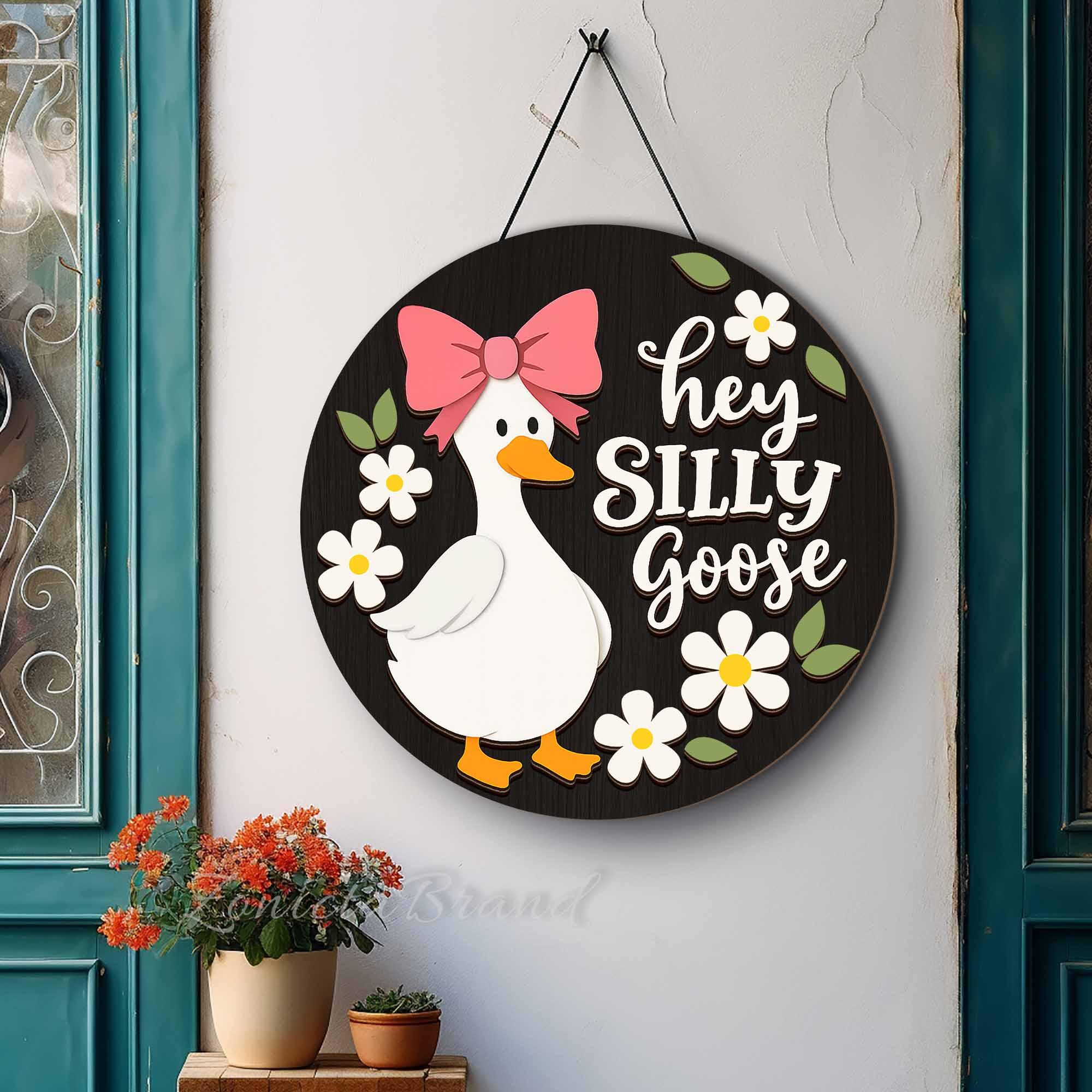 Hey Silly Goose Door Hanger, Hey Silly Goose Porch Sign, Funny Porch ...