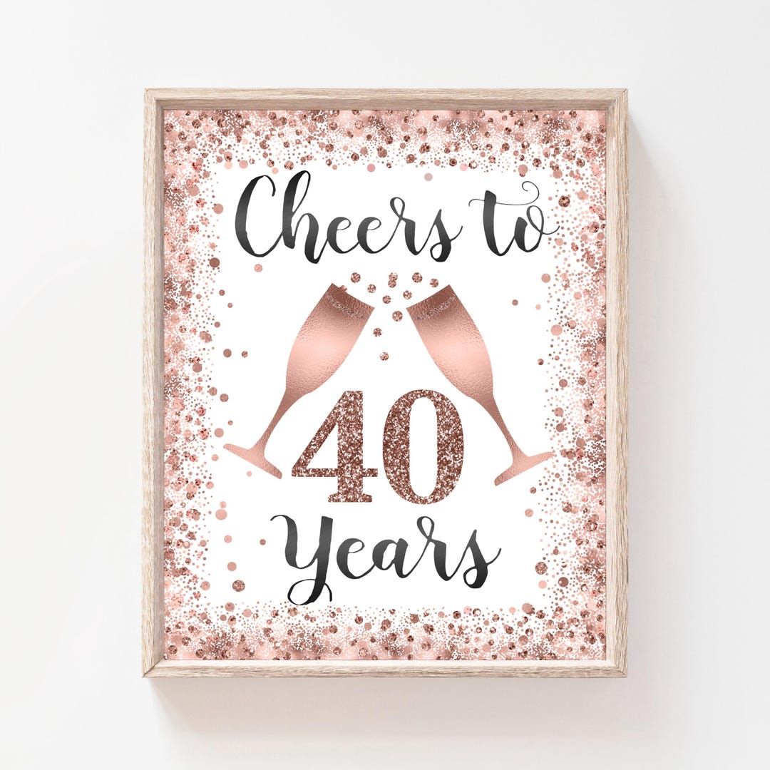 Cheers to 40 Years Sign, 40th Birthday Rose Gold Birthday, 40th Party ...