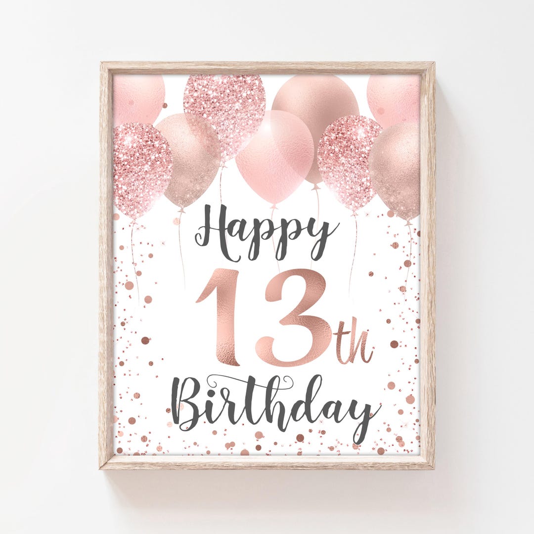 Happy 13th Birthday Table Sign, Rose Gold 13th Birthday, Balloons ...