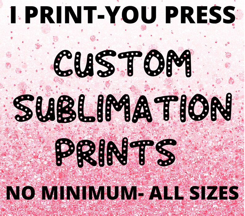 CUSTOM SUBLIMATION PRINTS Sublimation Transfers Print on - Etsy