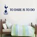 Tottenham Hotspur Football Club 'to Dare is to Do' Quote Mural Spurs ...