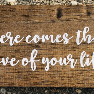 Here Comes the Love of Your Life Sign | Wedding Signs | Rustic Wedding ...