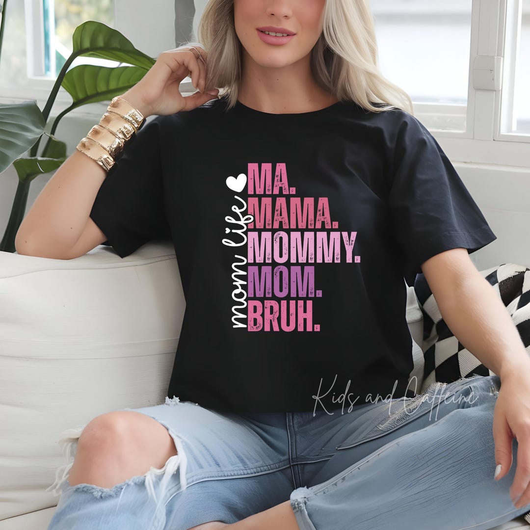 Ma Mama Mommy Mom Bruh, Mom Life, Png Jpg Pdf Svg, Digital Design for ...
