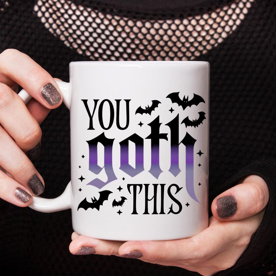You Goth This PNG - Gothic Alternative T-shirt Design, Funny ...