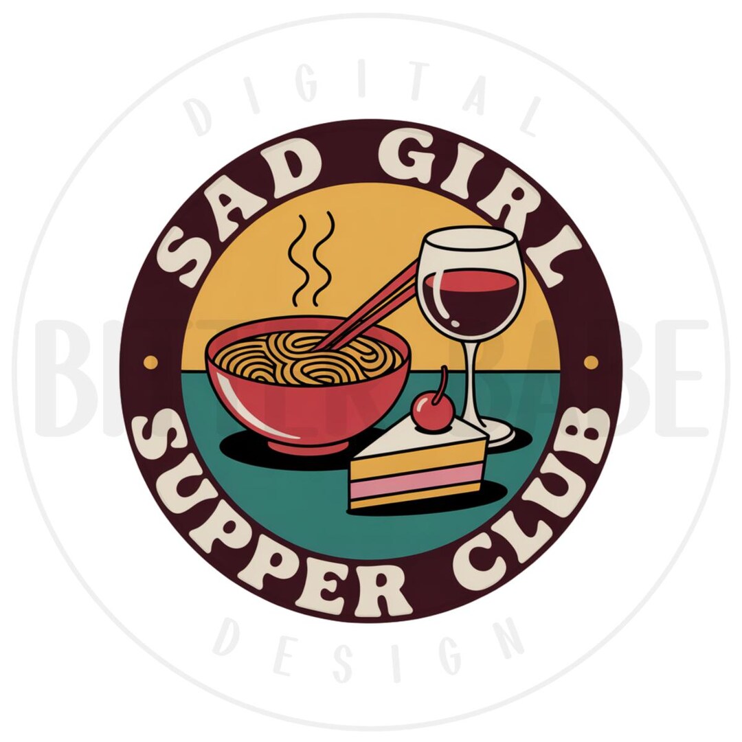 Sad Girl Supper Club PNG, Funny Retro Badge Digital Download, Sarcastic ...