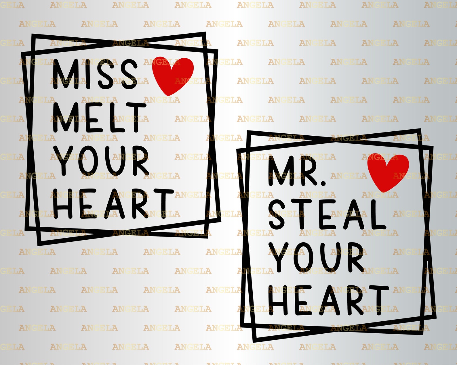 Mister Steal Your Heart Svg Miss Melt Your Heart Svg Etsy
