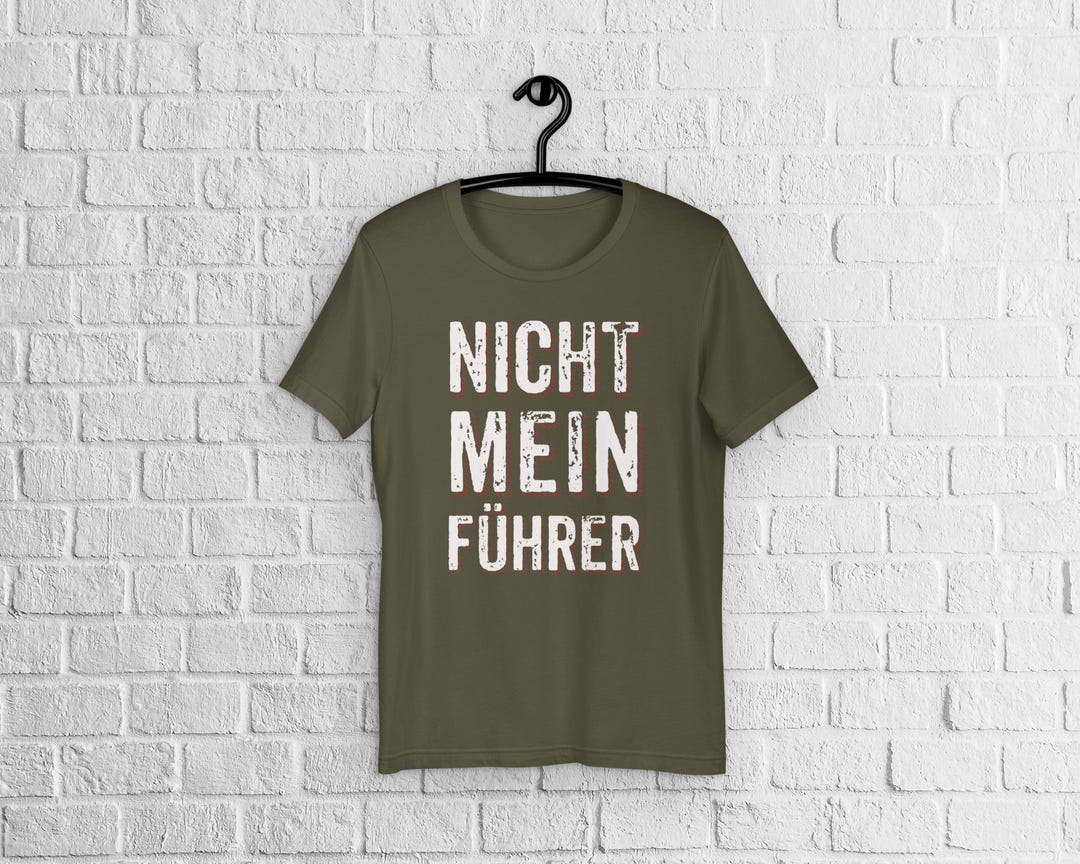 Nicht Mein Führer T-shirt (not My Dictator) Anti-fascist Protest Shirt ...