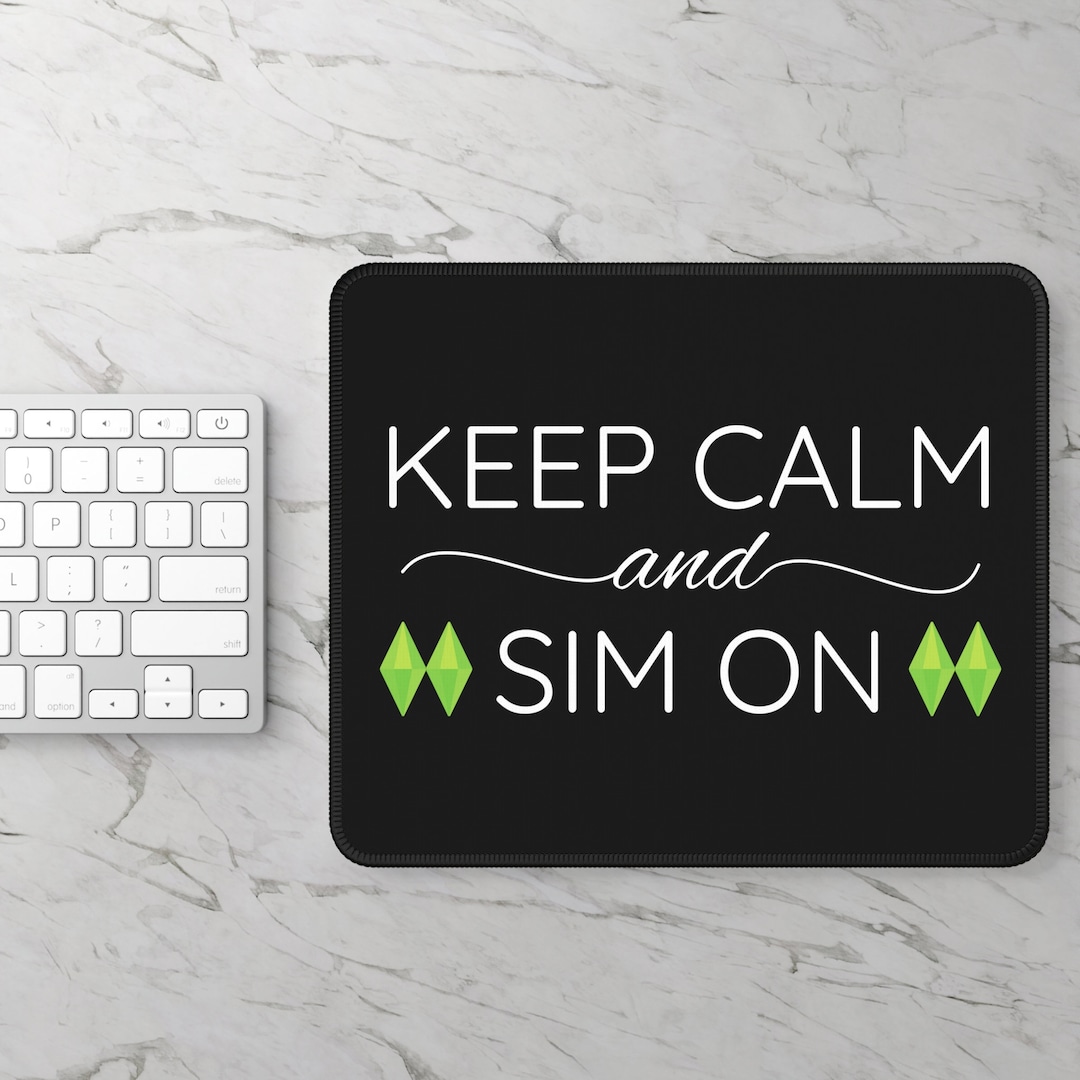 Keep Calm and Sim on Gaming Mouse Pad, Gift for the Sims Lover, Simmers ...