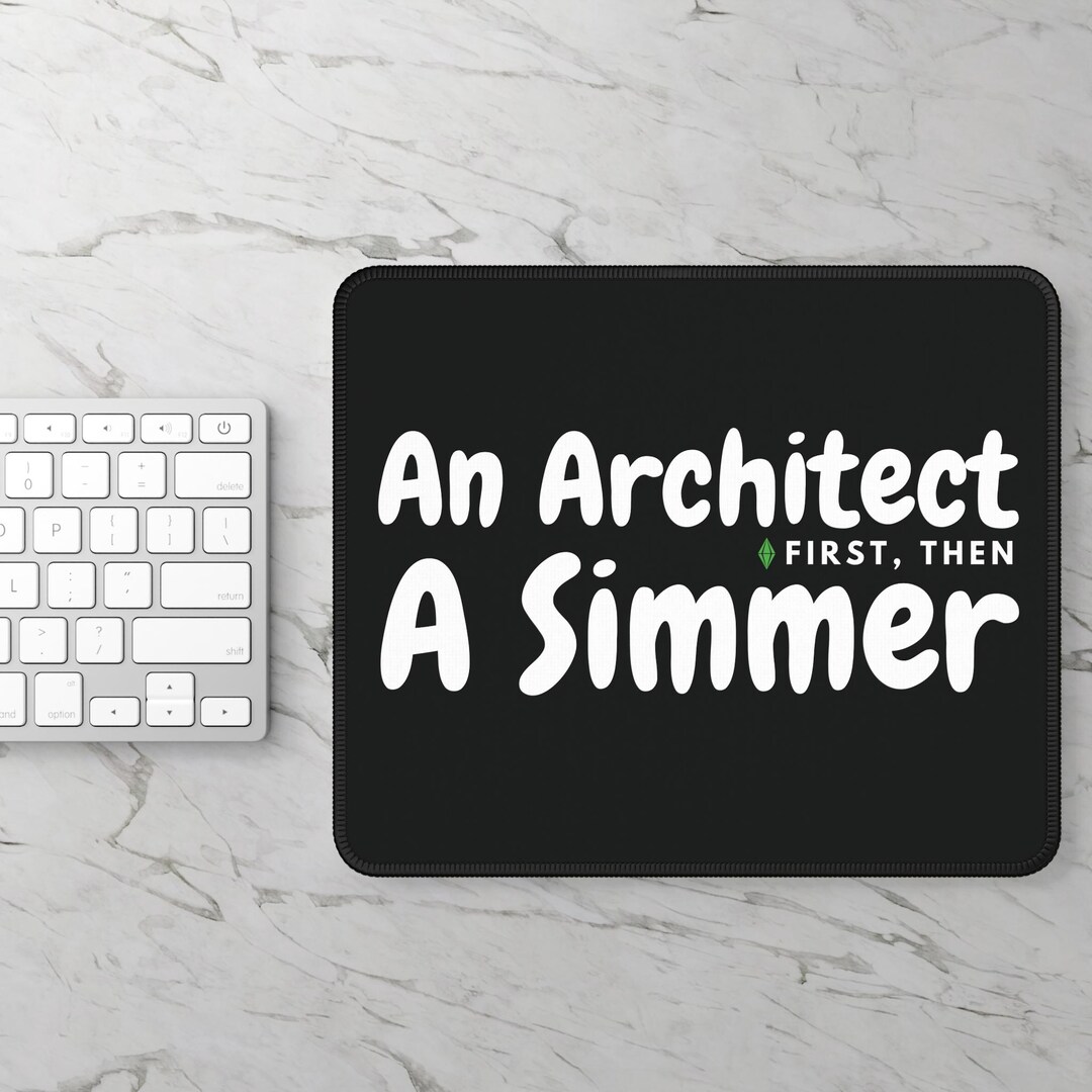 Architect First Then a Simmer Gaming Mouse Pad, Funny Sims Gamer Desk ...