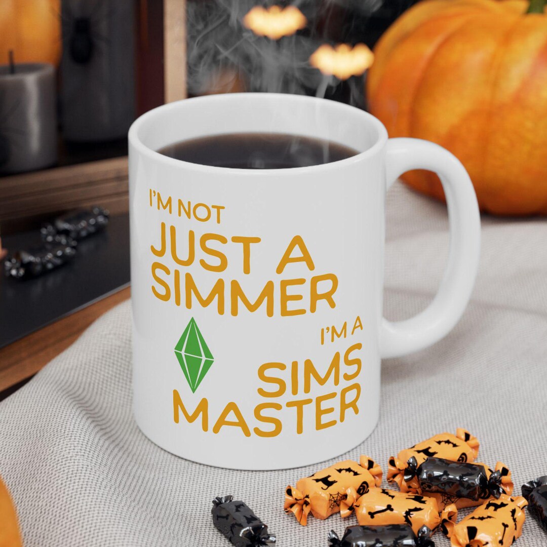 I'm Not Just a Simmer, I'm a Sims Master 11oz White Ceramic Mug, Funny ...